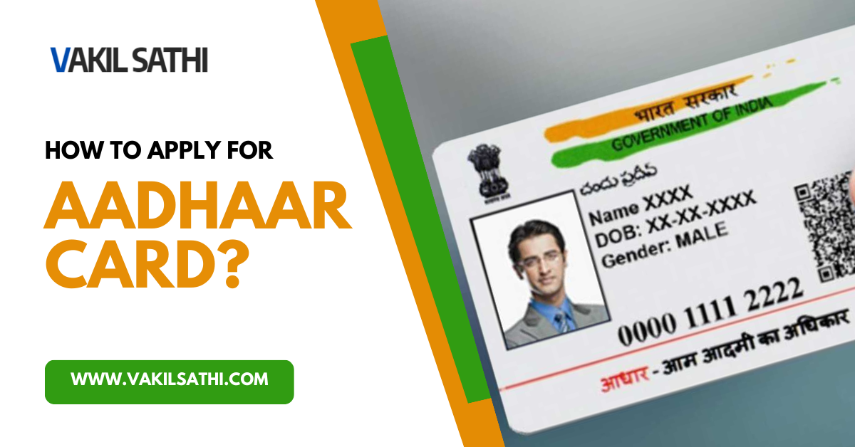 How to Apply for Aadhaar Card? - Vakil Sathi